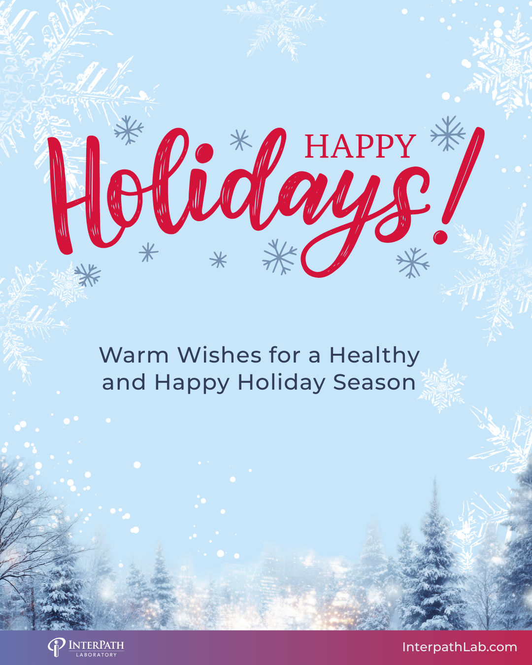 Warm Wishes for a Healthy and Happy Holiday Season - Interpath Laboratory