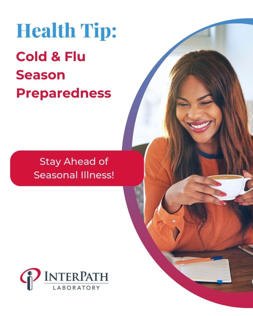 Health Tip: Cold & Flu Season Preparedness - Interpath Laboratory